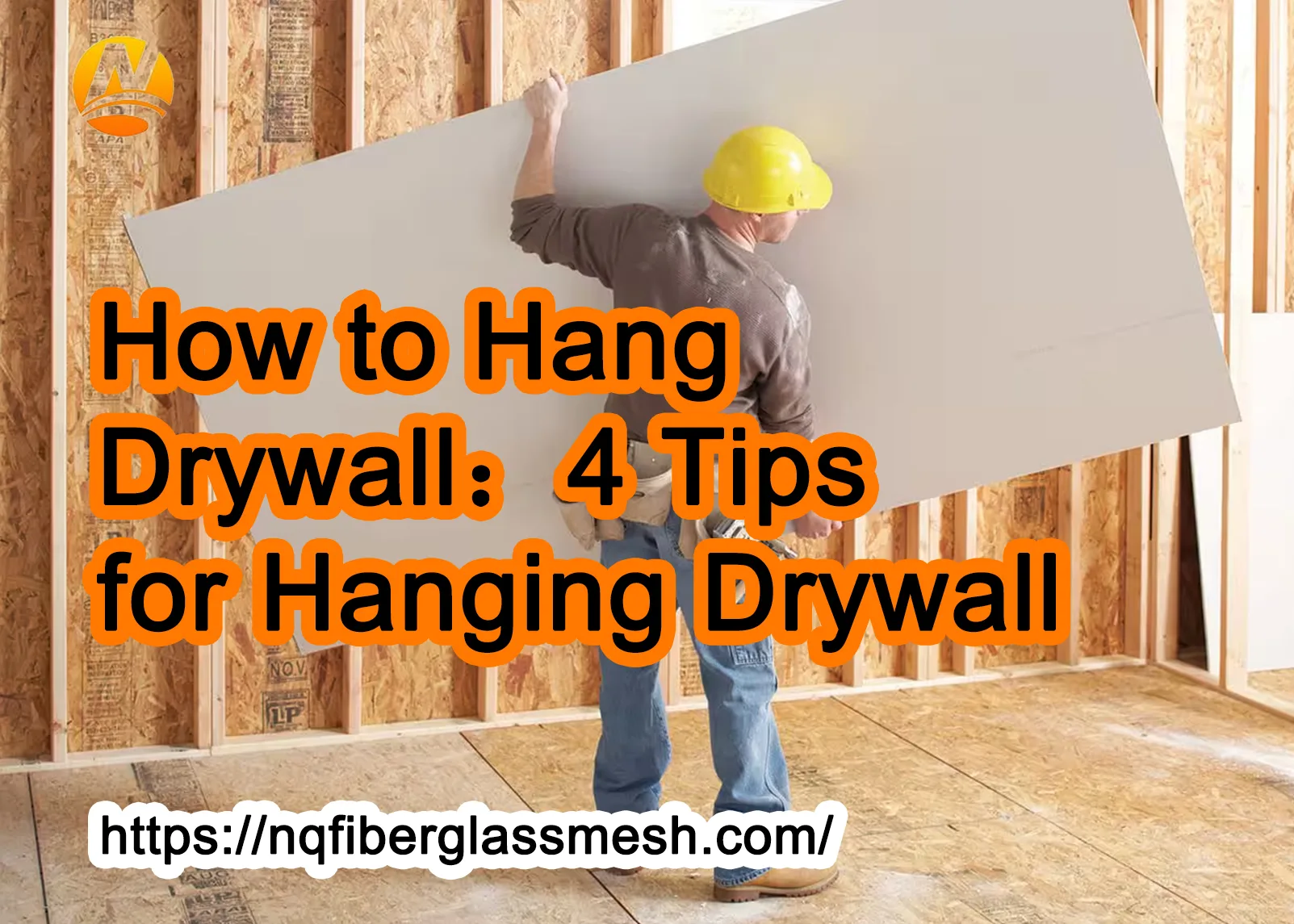 How to Hang Drywall：4 Tips for Hanging Drywall - nqfiberglassmesh